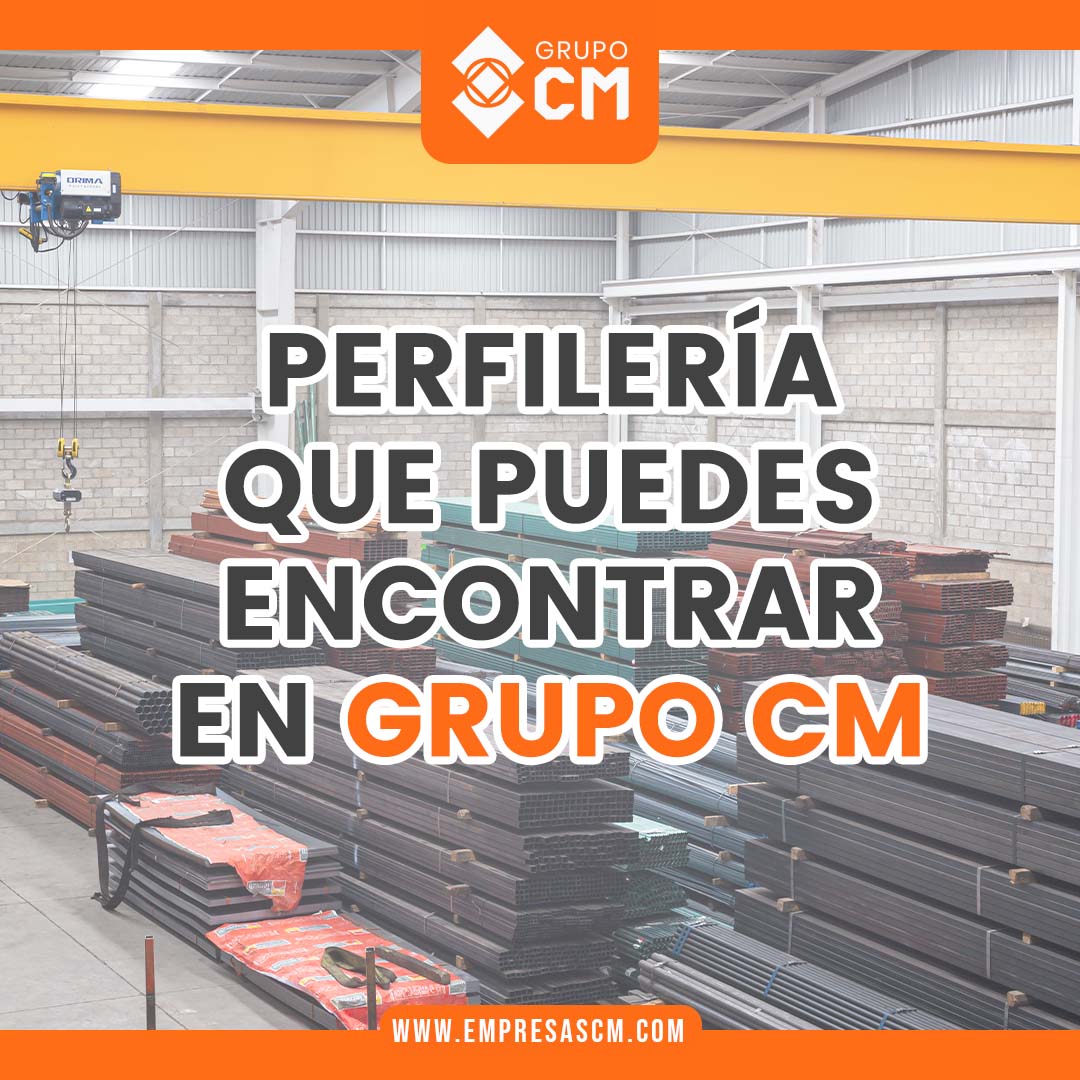 Perfilería que puedes encontrar en Grupo CM - GRUPO CM