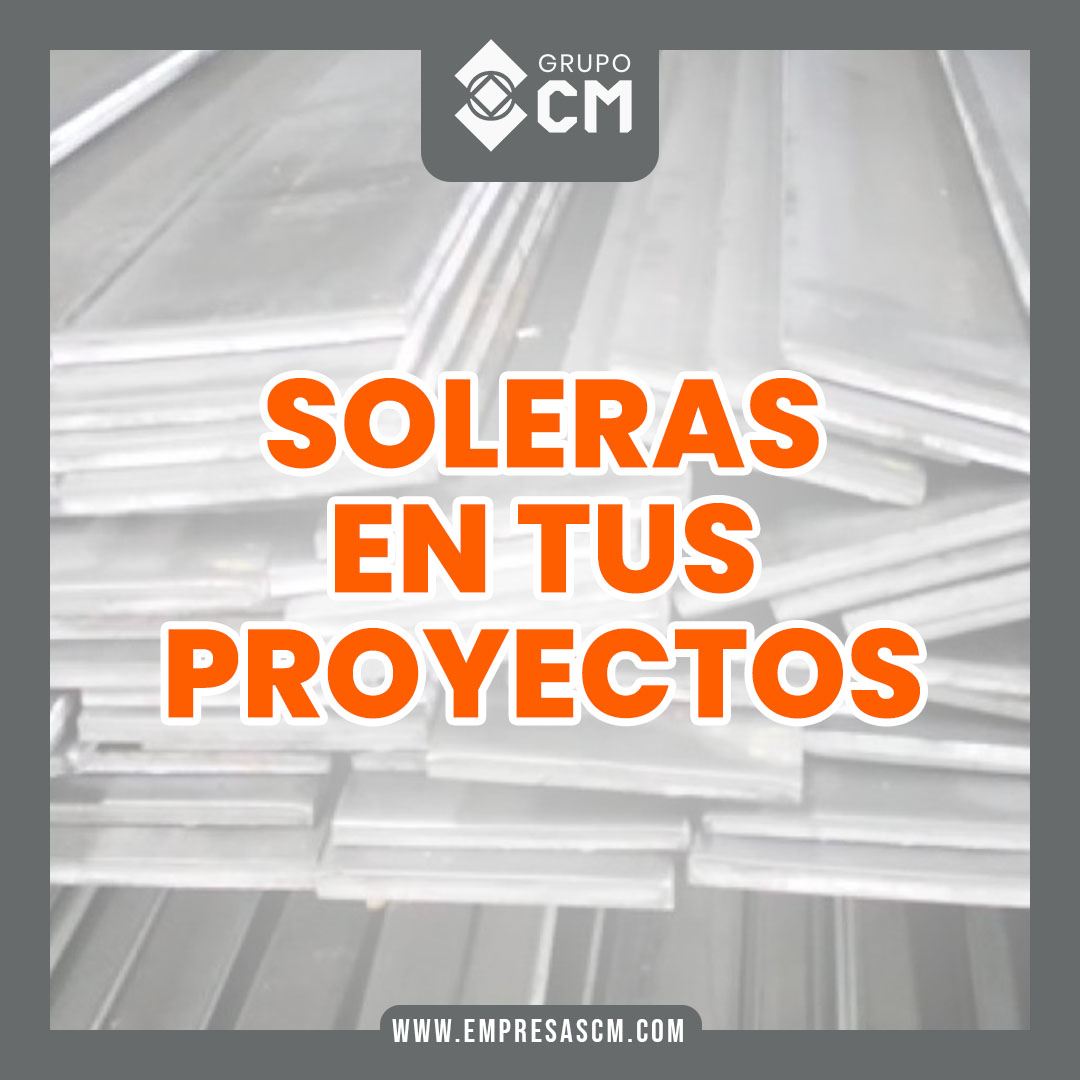 Soleras en tus proyectos - GRUPO CM